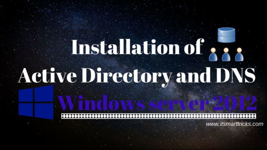 Install And Configure Active Directory-DNS On Windows Server 2012 Install And Configure Active Directory-DNS On Windows Server 2012