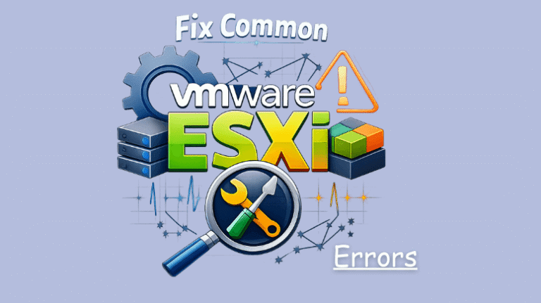 Fix Common VMware ESXi Errors: Complete Troubleshooting Guide